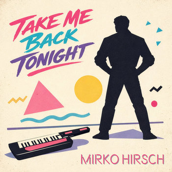 Take me back tonight | Mirko Hirsch