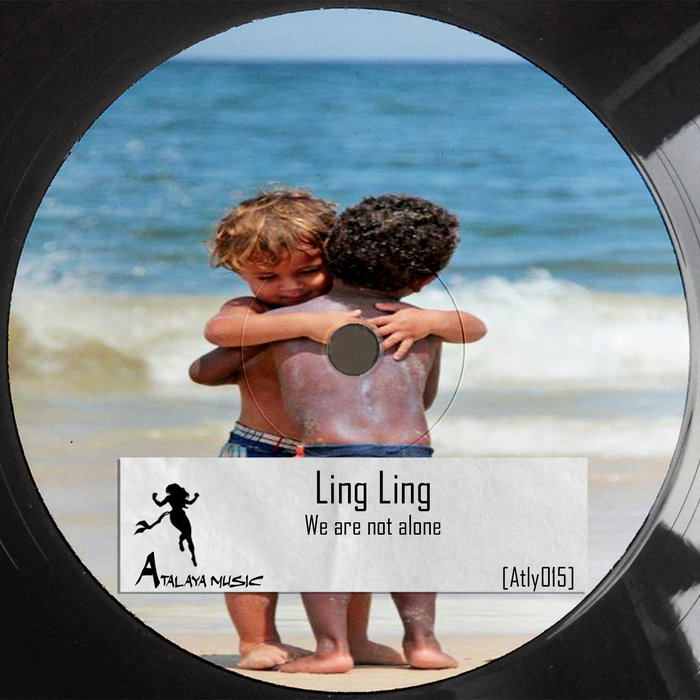 Ling Ling - We are not alone (AM015) | Ling Ling | Atalaya Music Records