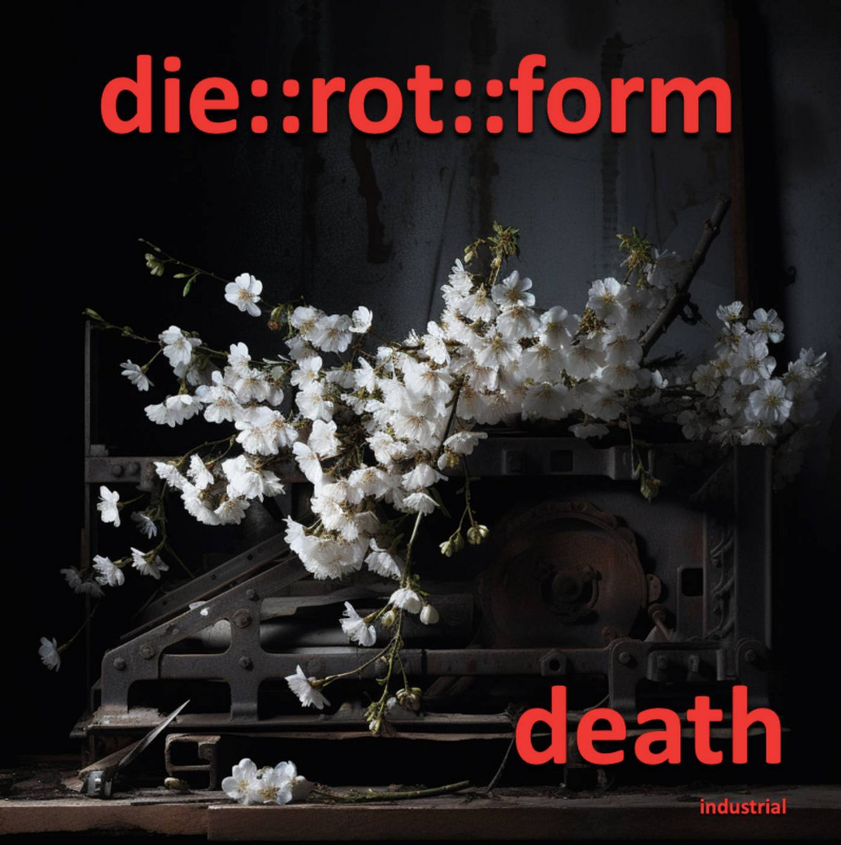 die::rot::form - Death Industrial | Plataforma Recs