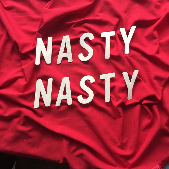 Nasty | Nasty Nasty