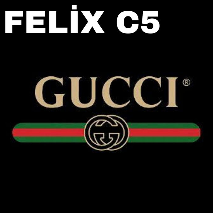 FELİX C5 - GUCCİ | FELİX C5