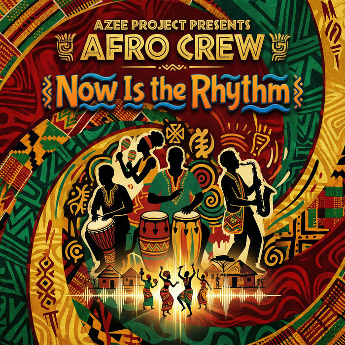 Azee Project Presents Afro Crew – Now Is the Rhythm | Azeeproject