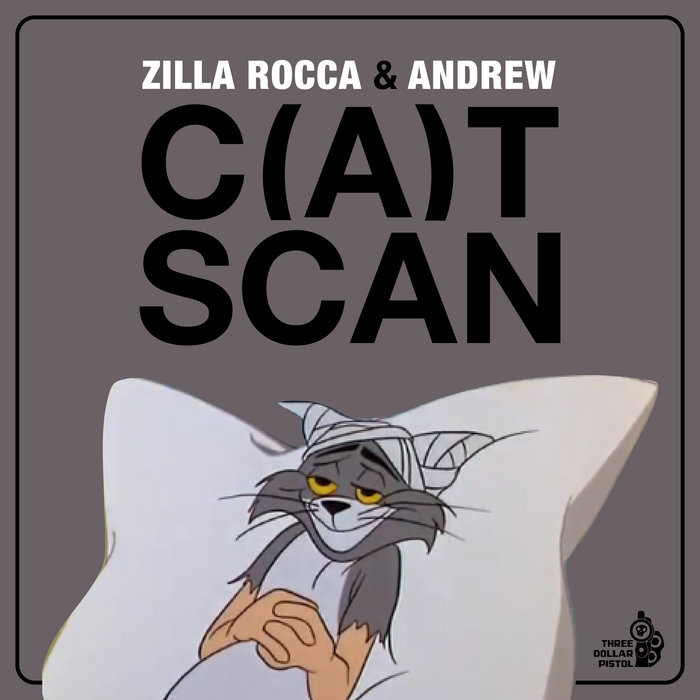 Cat Scan | Zilla Rocca & andrew | Three Dollar Pistol Music LLC