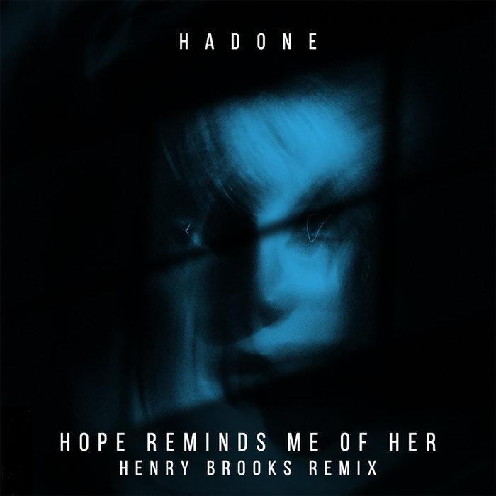 Hadone - Hope Reminds Me Of Her (Henry Brooks Official Remix) | Henry ...
