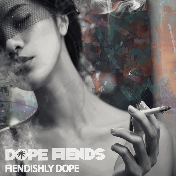 Fiendishly Dope | Dope Fiends