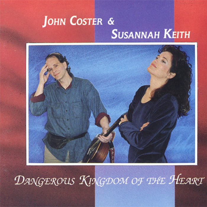 John Coster & Susannah Keith - Dangerous Kingdom of the Heart | John Coster