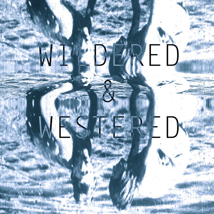 Wildered & Westered | Ryan Ruff Smith