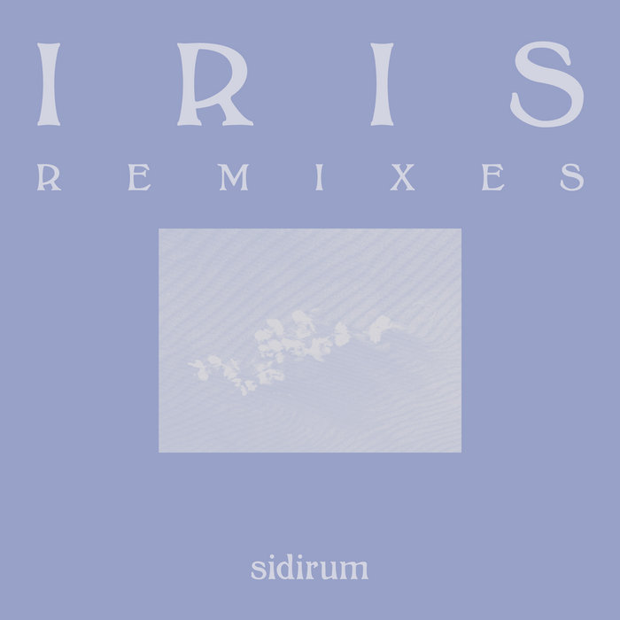 IRIS remixes - Vol. I | SidiRum