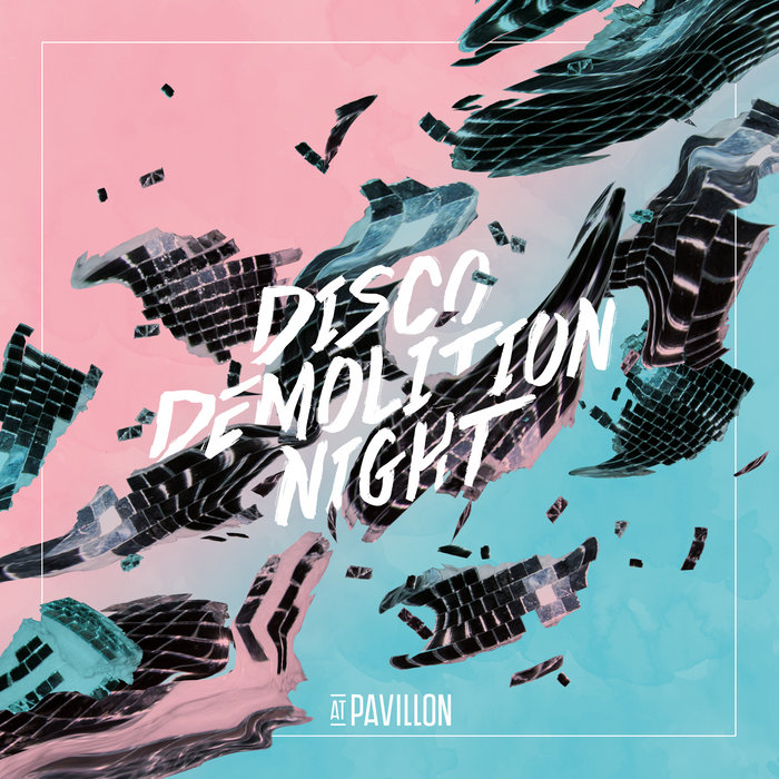 Disco Demolition Night | At Pavillon