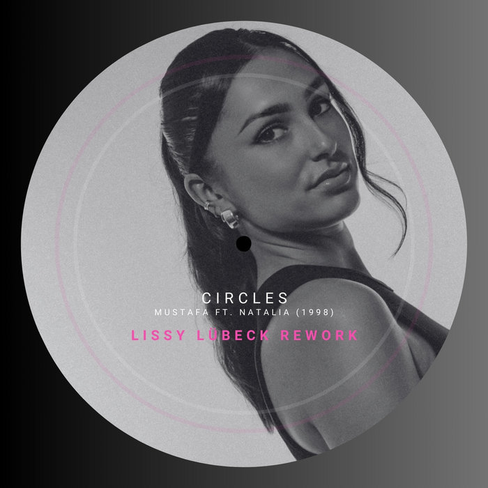 Circles - Mustafa ft. Natalia [Lissy Lübeck Rework] | Lissy Lübeck