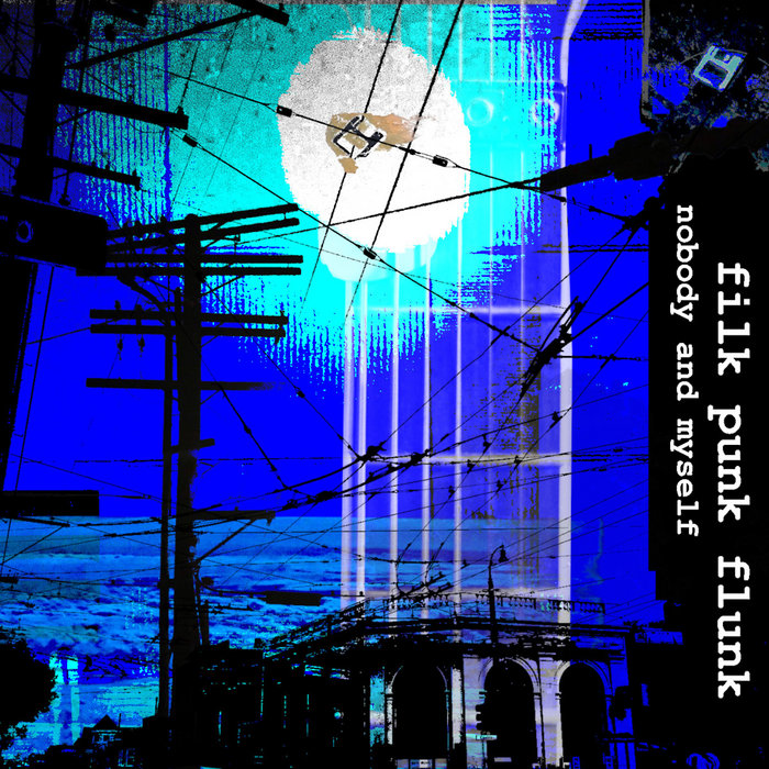 filk punk flunk | nobody and myself