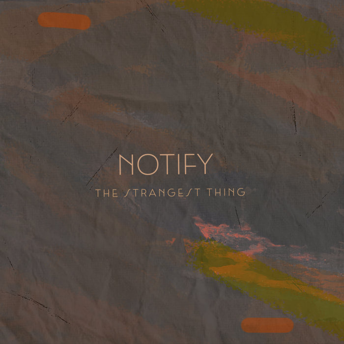 The Strangest Thing | NOTIFY