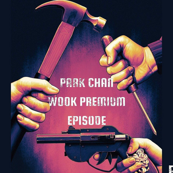 Park Chan Wook feat. Belgian Twist | Suds and Cinema