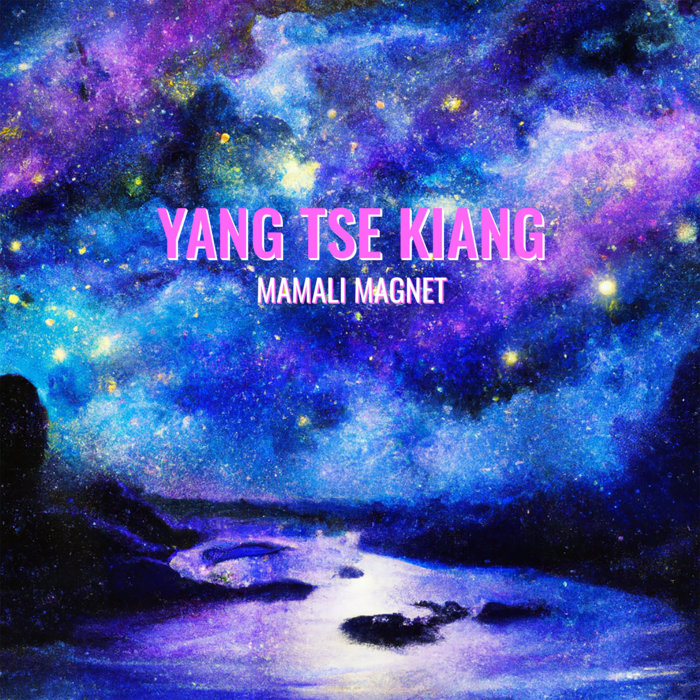 Yang Tse Kiang | Mamali Magnet