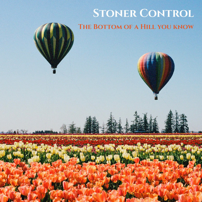 The Bottom of a Hill You Know | Stoner Control
