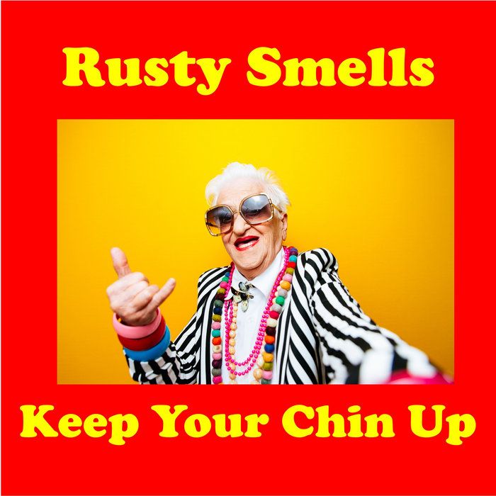 Keep Your Chin Up | Rusty Smells