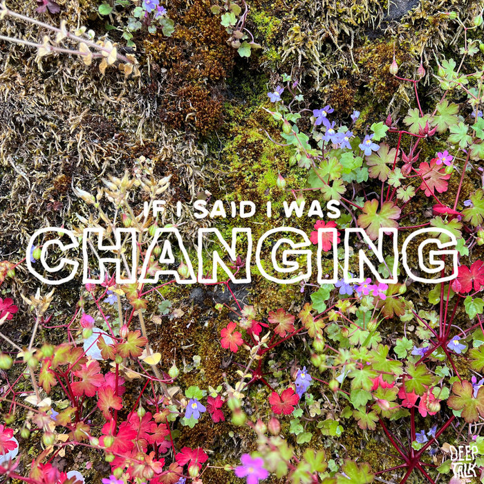 If I Said I Was Changing | Deep Talk