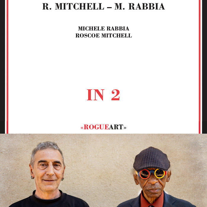 IN 2 | ROSCOE MITCHELL - MICHELE RABBIA | RogueArt