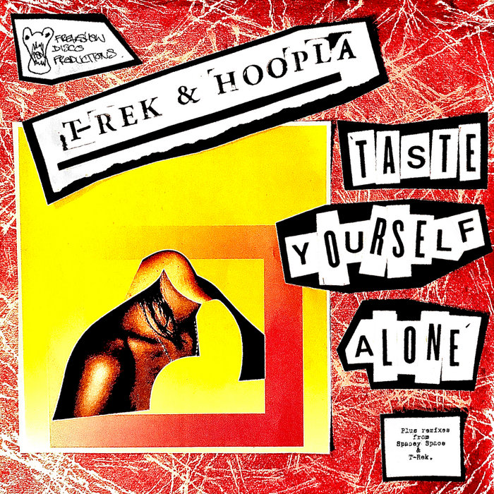 Taste Yourself Alone | T-Rek & Hoopla | T-Rek