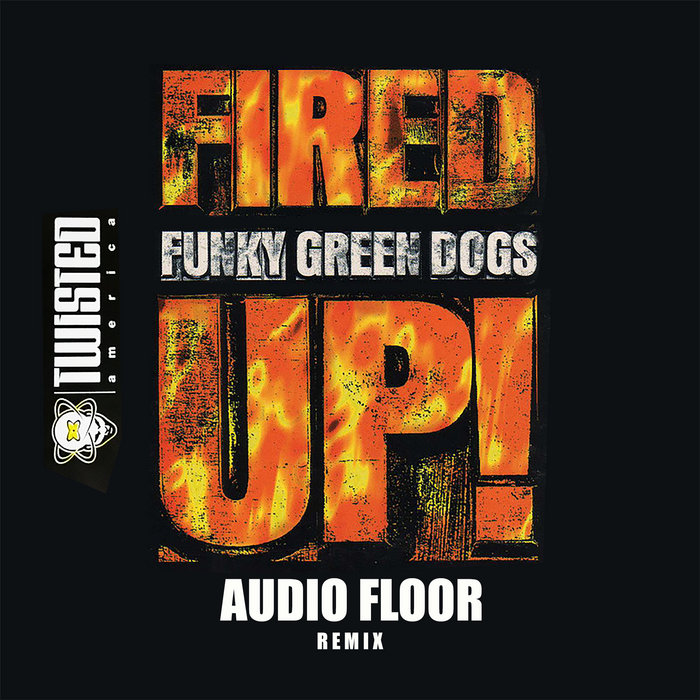Funky Green Dogs - Fired Up (Audio Floor Remix) | Audio Floor