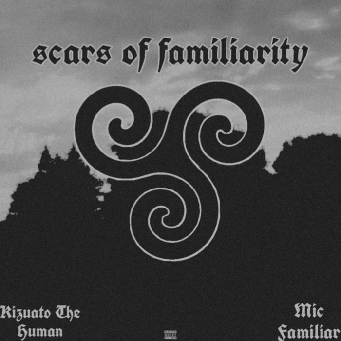 Scars of Familiarity | Mic Familiar & Kizuato the Human | Mic Familiar