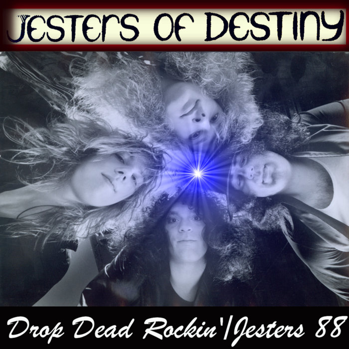 Drop Dead Rockin'/Jesters 88 | Jesters of Destiny