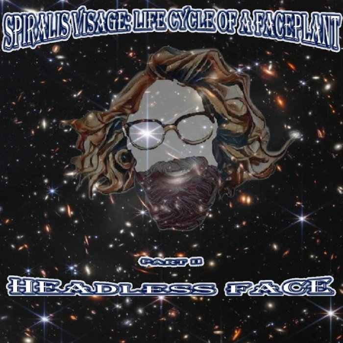 Spiralis Visage: Part II | Headless Face