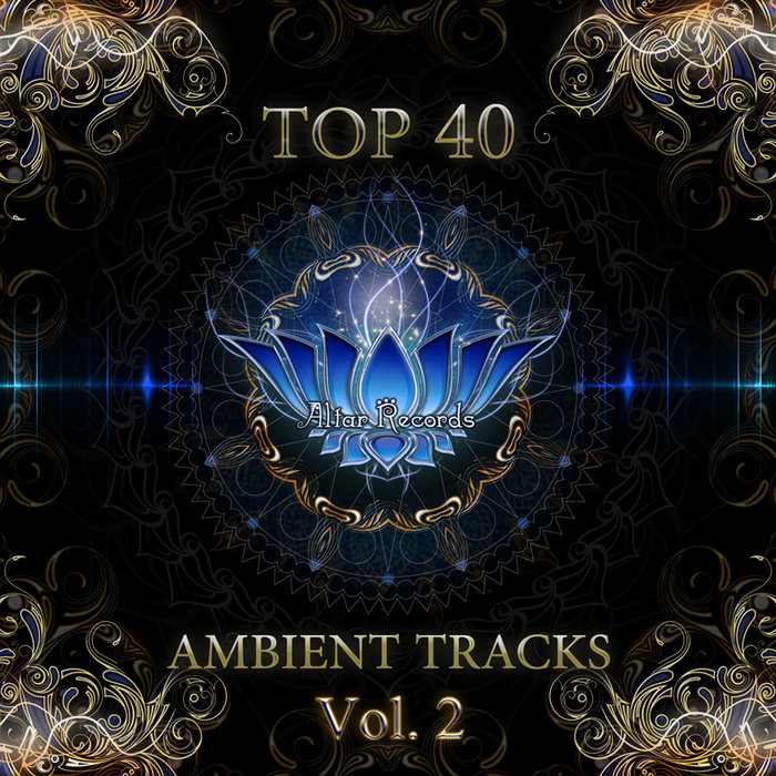 Top 40 AMBIENT TRACKS VOL.2 | ALTAR RECORDS Compilations