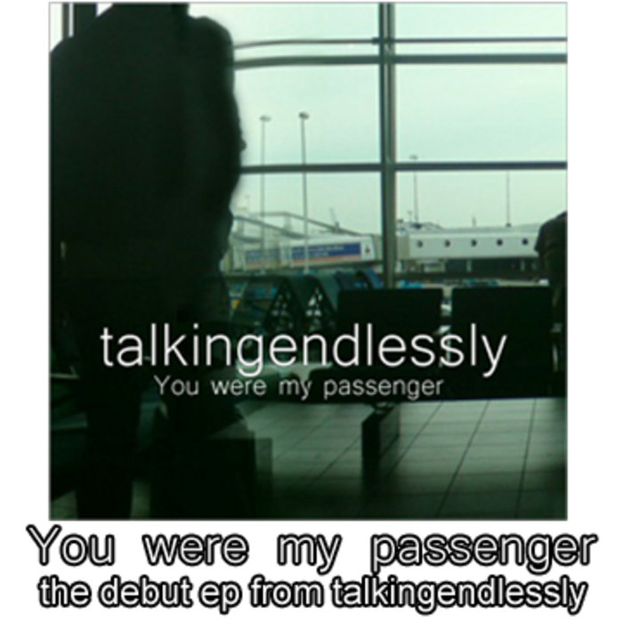 You Were My Passenger | Talking Endlessly
