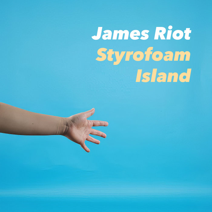 Styrofoam Island | James Riot