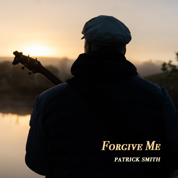 Forgive Me | Patrick C Smith | Patrick Smith