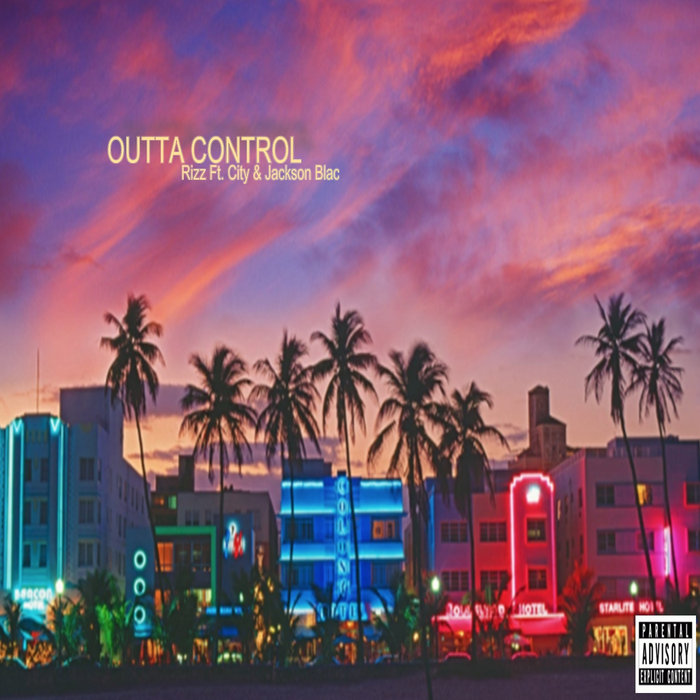 Outta Control - Rizz Ft. City and Jackson Blac | 44th Street Records LLC