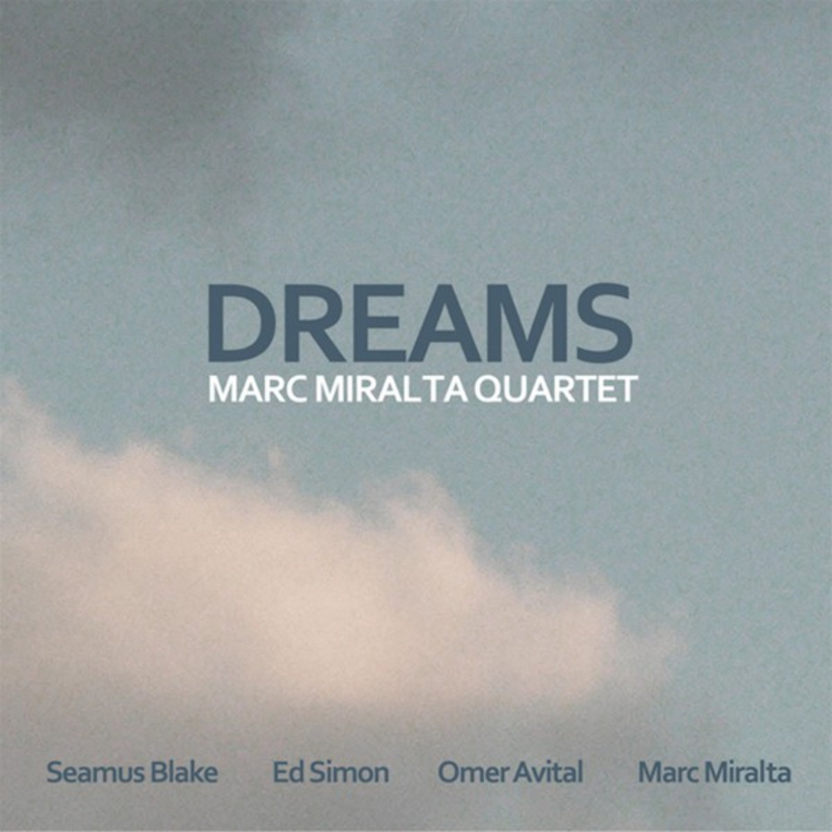 Dreams | Marc Miralta, Seamus Blake, Ed Simon, Omer Avital | Fresh ...