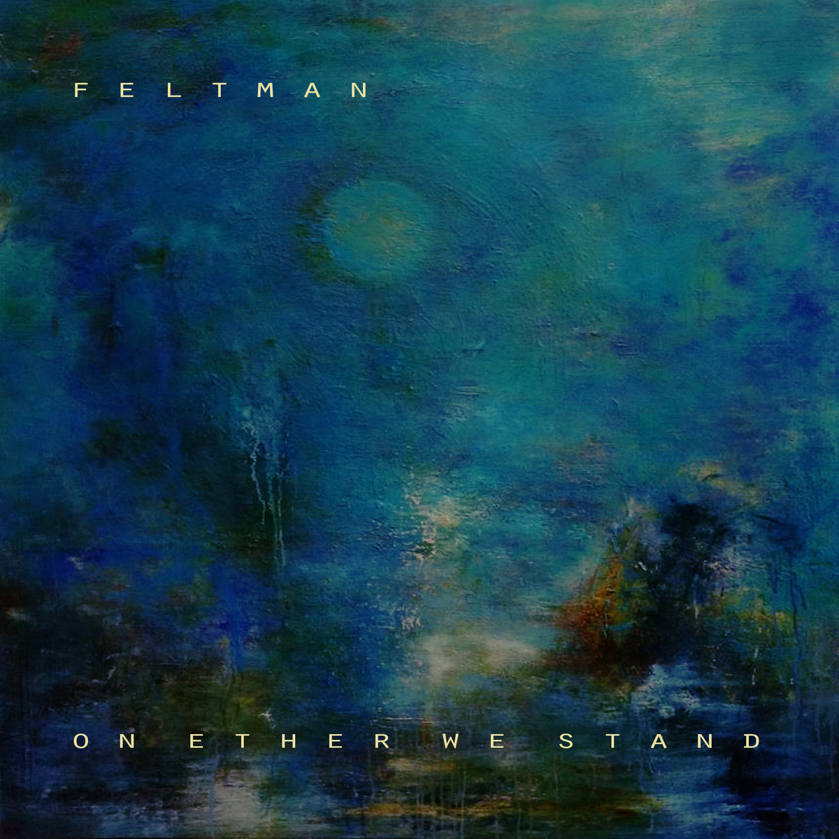 On Ether We Stand | Robert Feltman