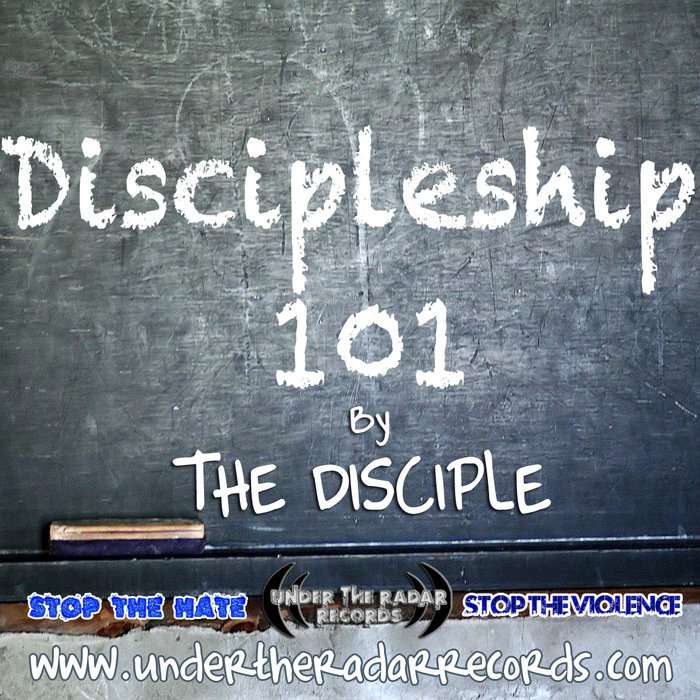 Discipleship 101 | The Disciple | Under The Radar Records™