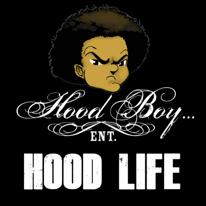 Hood Life | Hood Boy Entertainment