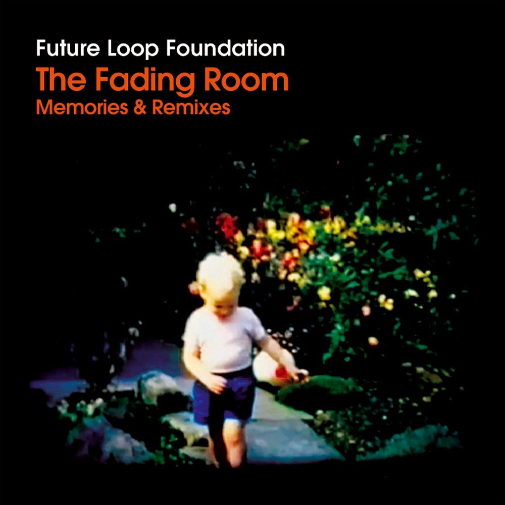 The Fading Room : Memories & Remixes | Future Loop Foundation
