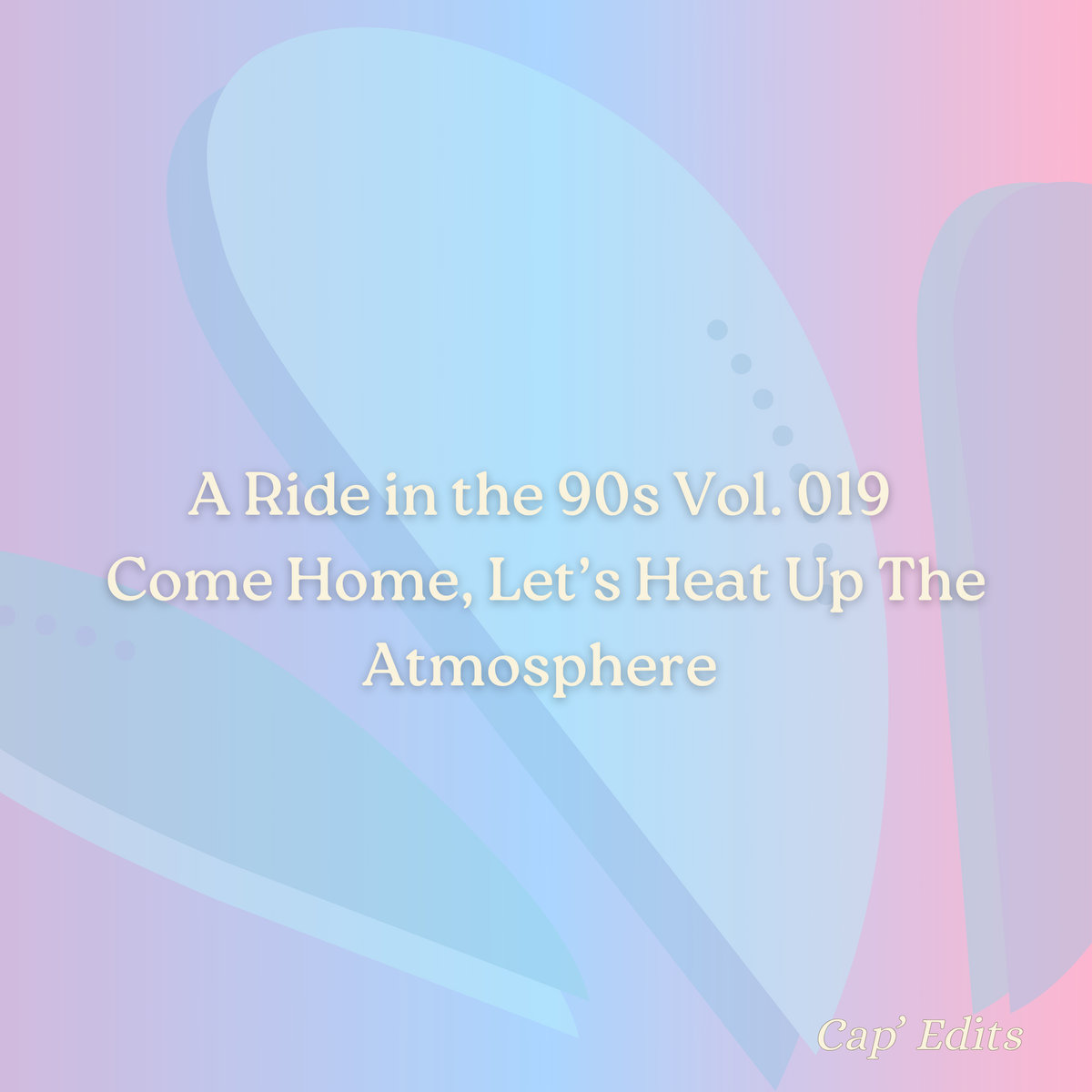 A Ride in the 90s Vol. 019 - Come Home, Let's Heat Up The Atmosphere 🪐 ...