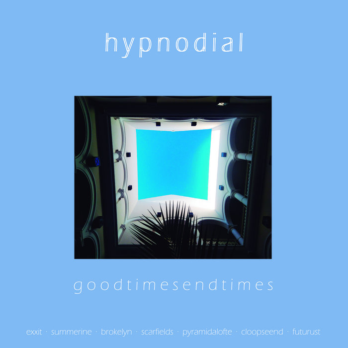 Good Times End Times | Hypnodial
