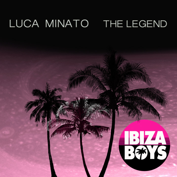 The Legend | Luca Minato | Ibiza Boys
