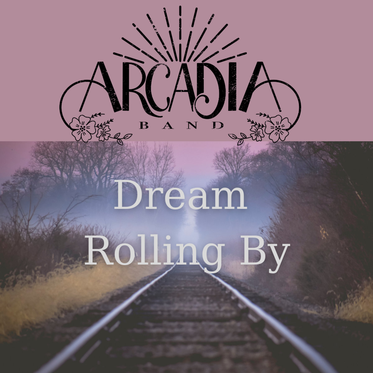 Dream Rolling By | Arcadia Band