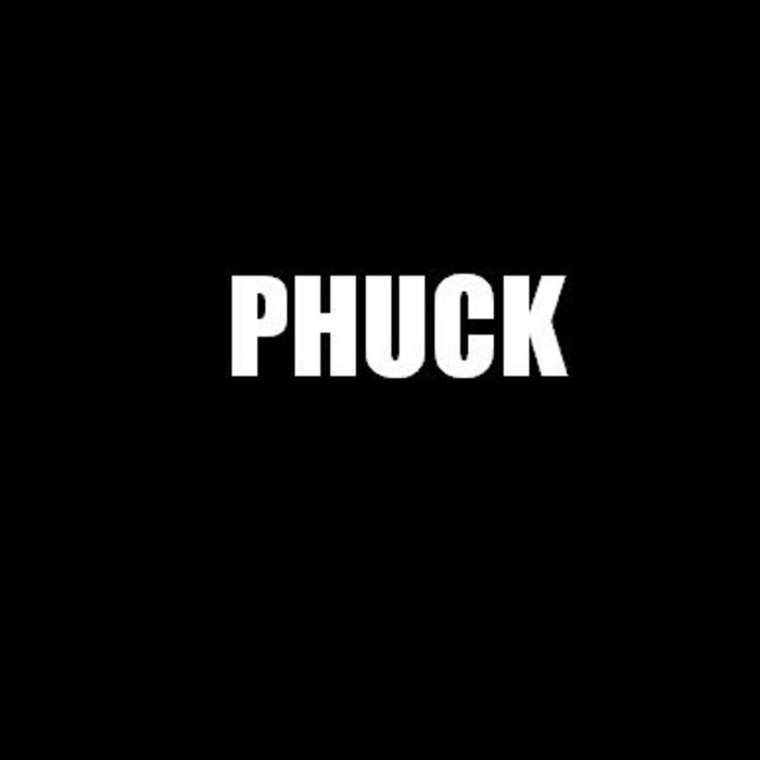 PHUCK DEMO | PHUCK