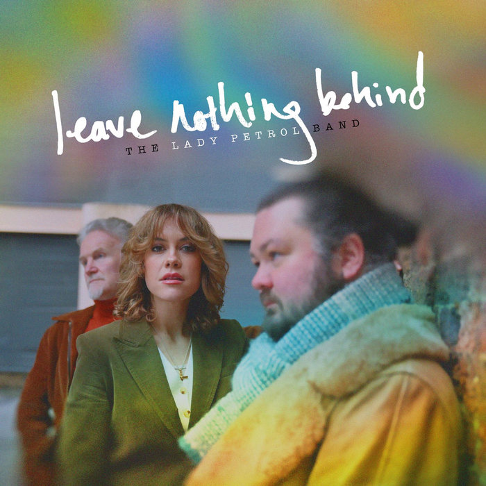 LEAVE NOTHING BEHIND | THE LADY PETROL BAND | William South