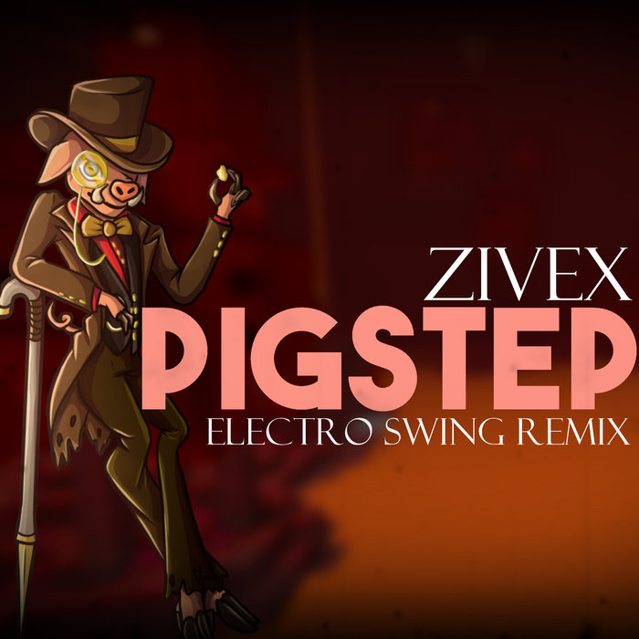 Pigstep (Electro Swing Remix) | Zivex