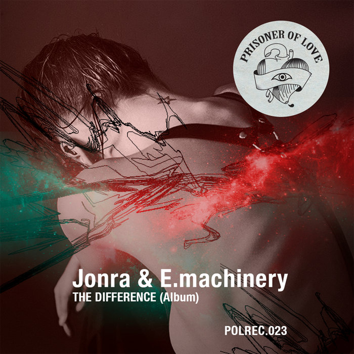 The Difference Album | Jonra & e:machinery | Prisoner Of Love Records