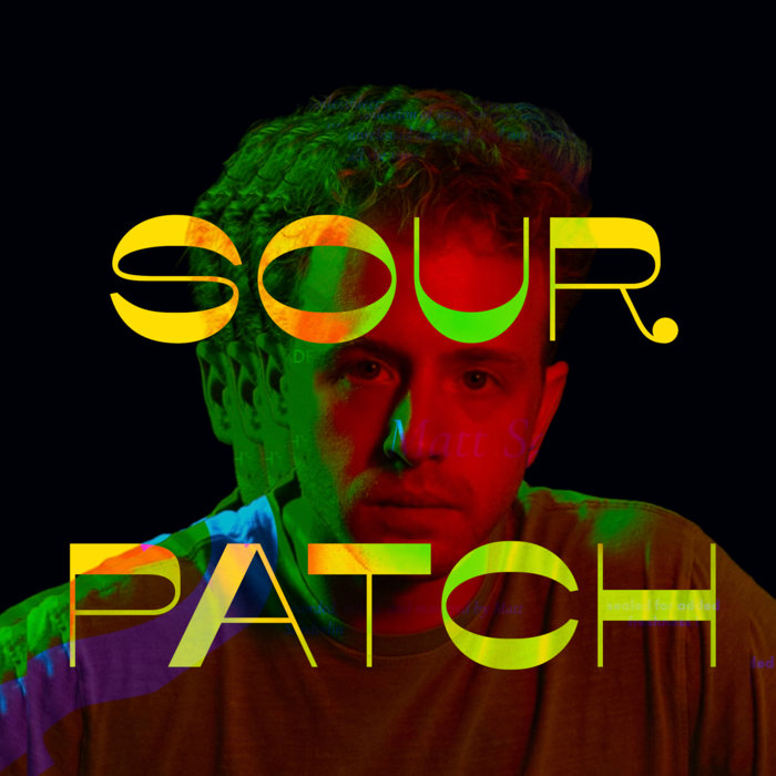 SOUR PATCH | Matt Sanderlin