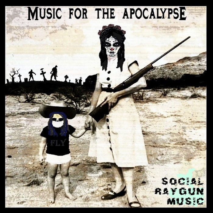 Music for the Apocalypse ALBUM | Social Raygun Music
