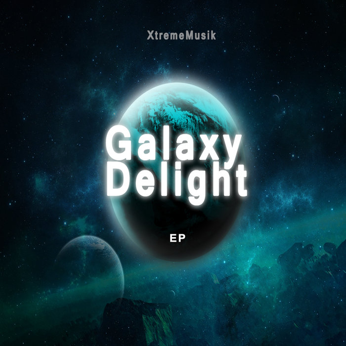 Galaxy Delight EP | XtremeMusik