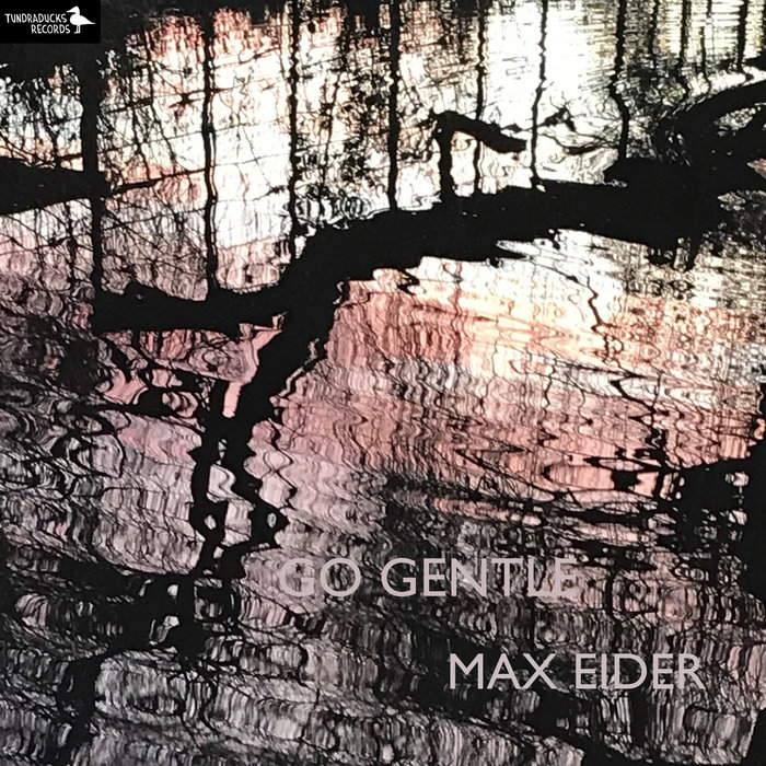 Go Gentle | Max Eider