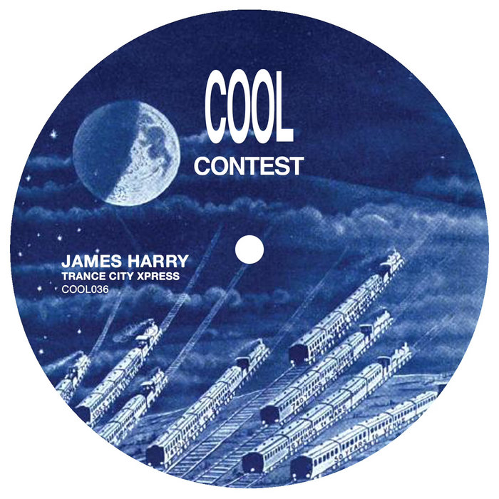 James Harry - Trance City Xpress EP | James Harry | COOL CONTEST
